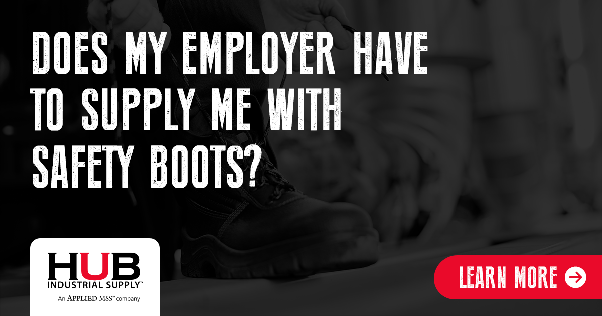 Does My Employer Have to Supply Me With Safety Boots? | HUB Industrial Supply