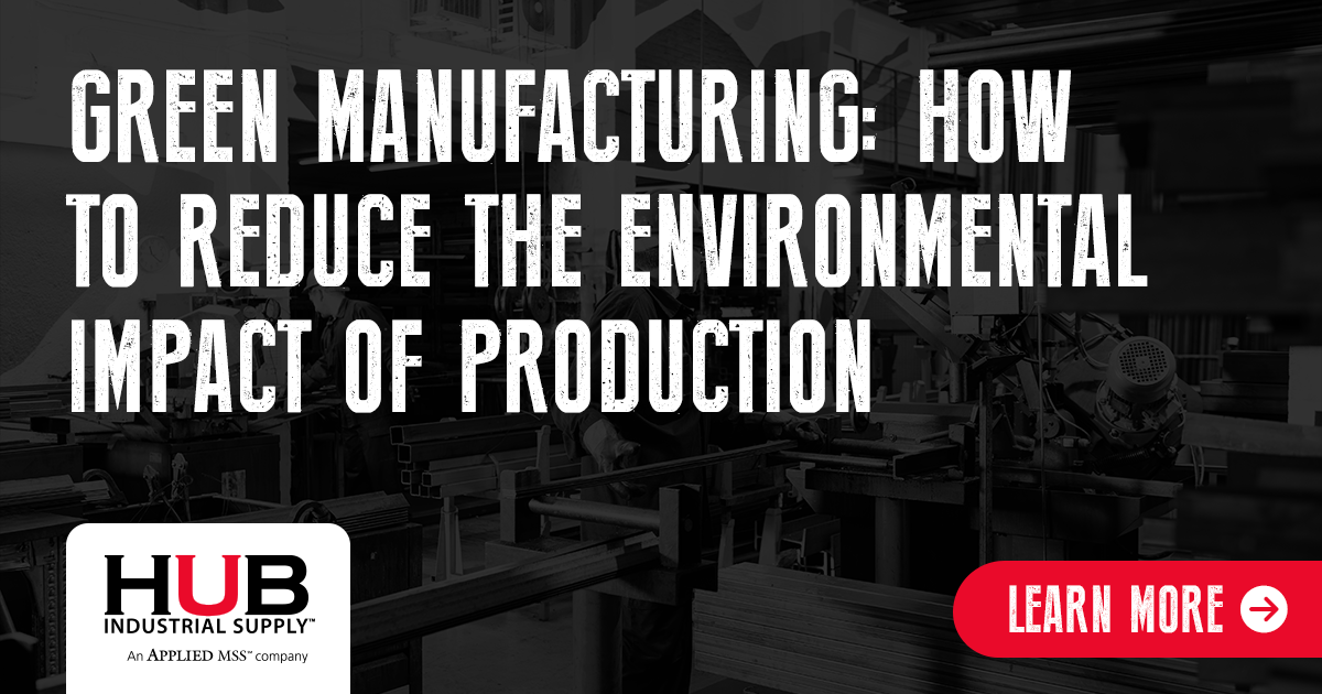 Green Manufacturing: How to Reduce the Environmental Impact of ...