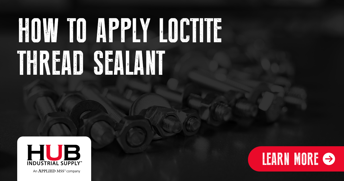 How to Apply Loctite Thread Sealant | HUB Industrial Supply