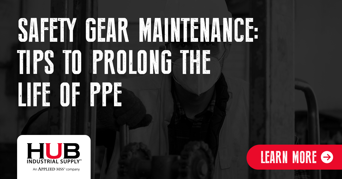 Safety Gear Maintenance: Tips to Prolong the Life of PPE | HUB ...